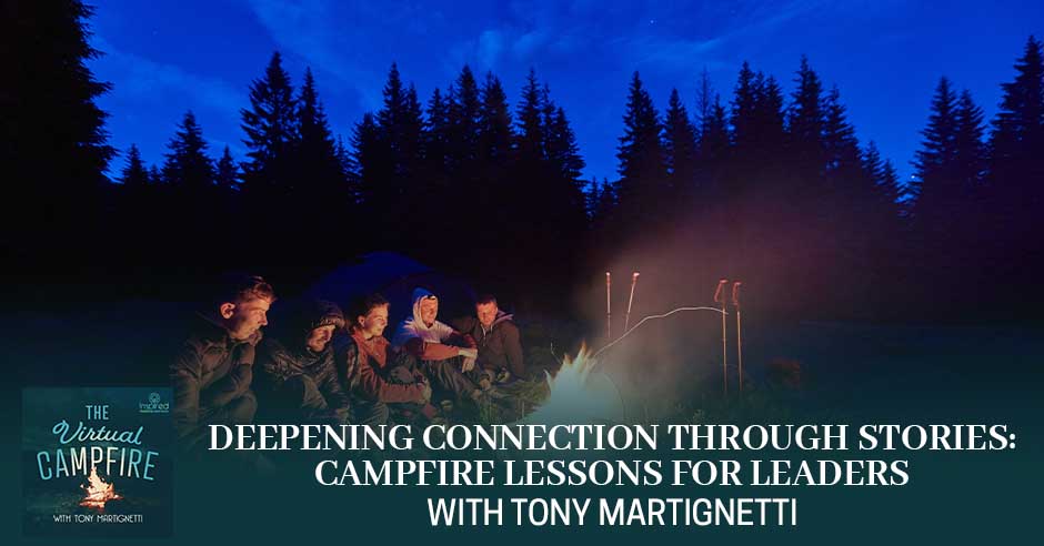 Deepening Connection through Stories: Campfire Lessons For Leaders With ...