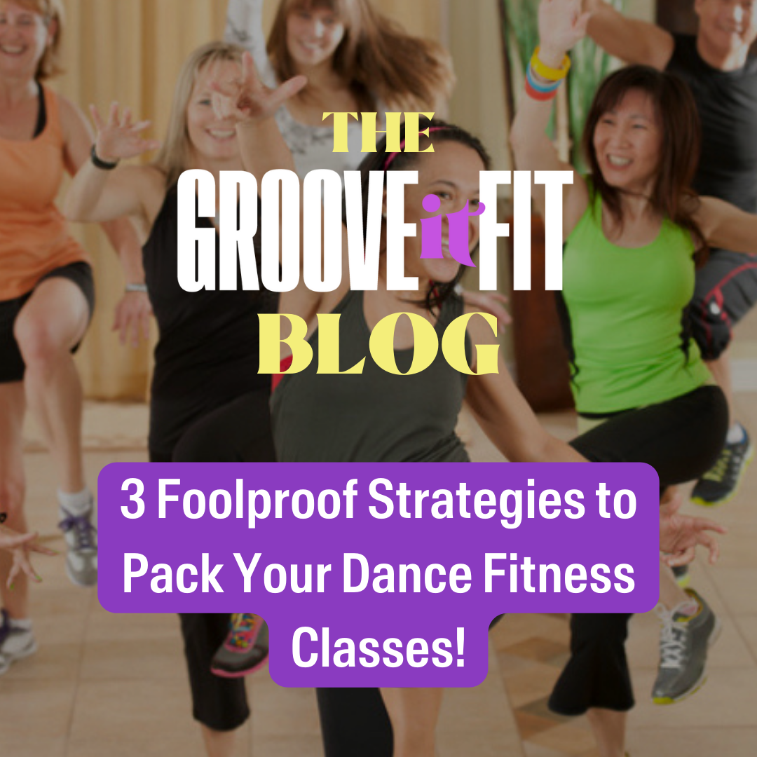 Blog #5 - 3 Foolproof Strategies to Pack Your Dance Fitness Classes!