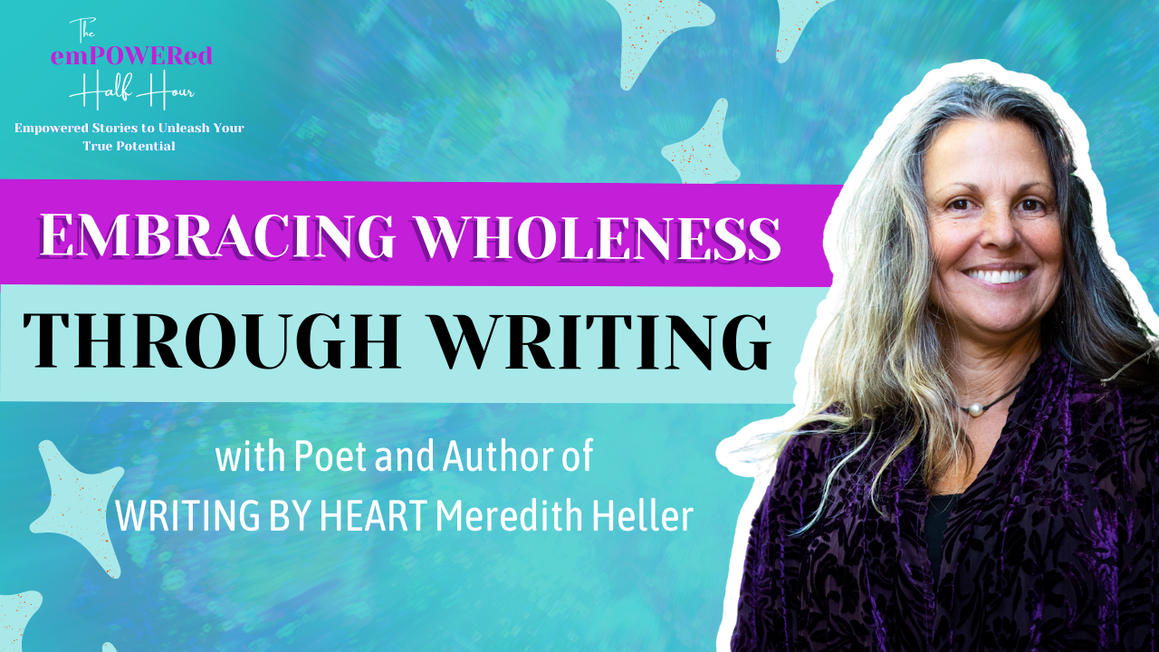 Embracing Wholeness Through Writing - Becca Powers