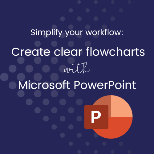 Streamline your workflow: Create clear Flowcharts with PowerPoint