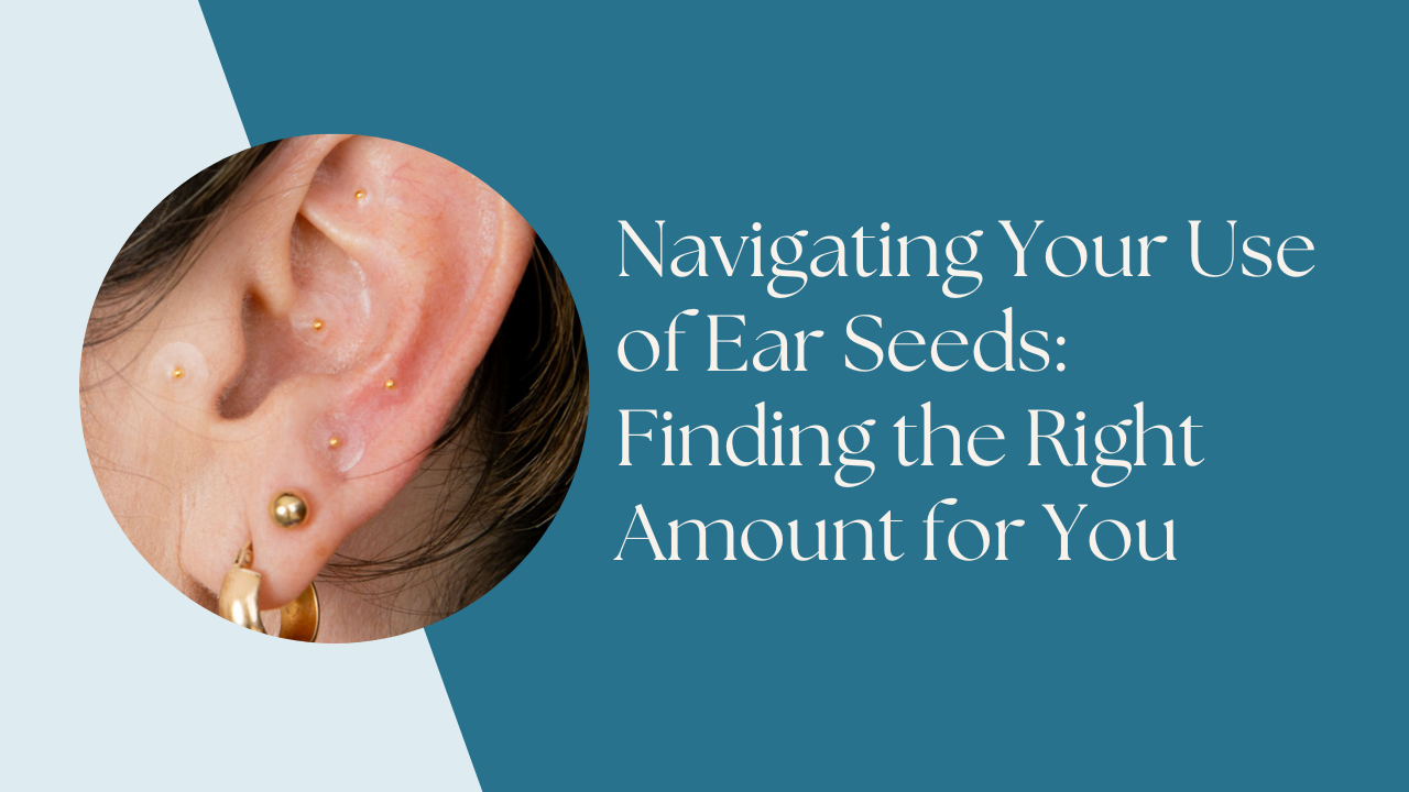 Can You Use Too Many Ear Seeds? Ear Seeds Classes and Certification