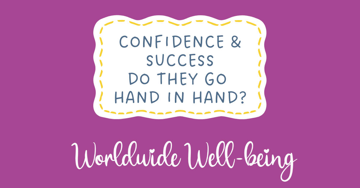 Confidence & Success: Do They Go Hand In Hand? Sarie Taylor - Worldwide ...