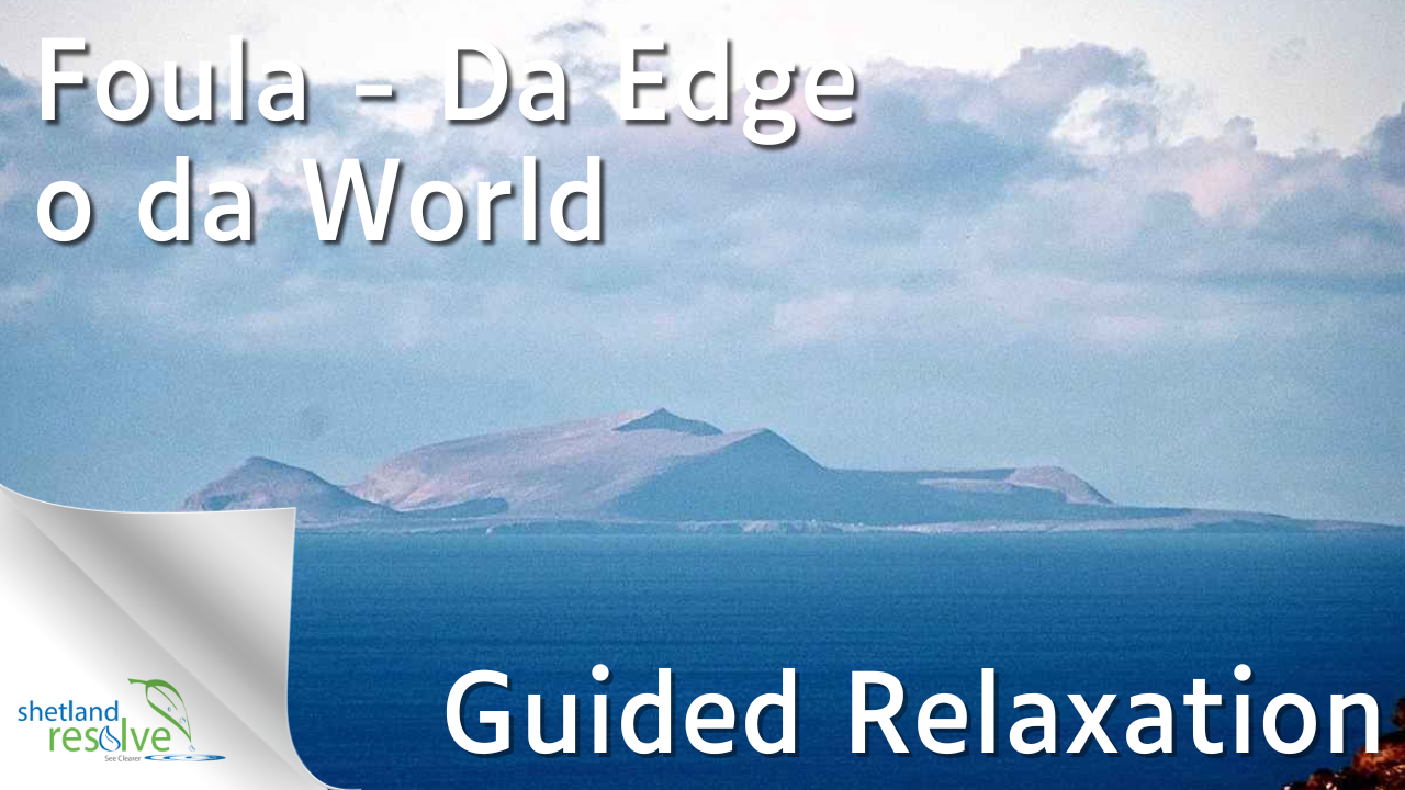Foula – Da Edge o da World - Guided Relaxation - Diane Taylor