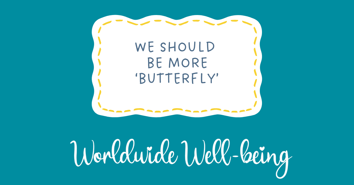 We Should Be More Butterfly Sarie Taylor - Worldwide Well-Being