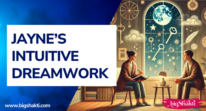 Podcast Ep. 6 ~ Jayne’s intuitive dream therapy - Big Shakti