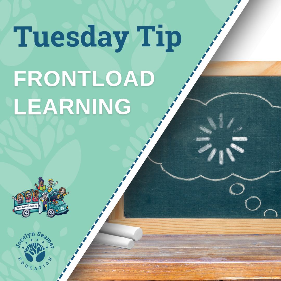 Tuesday Tip - Frontload Learning - Jocelyn Seamer Education