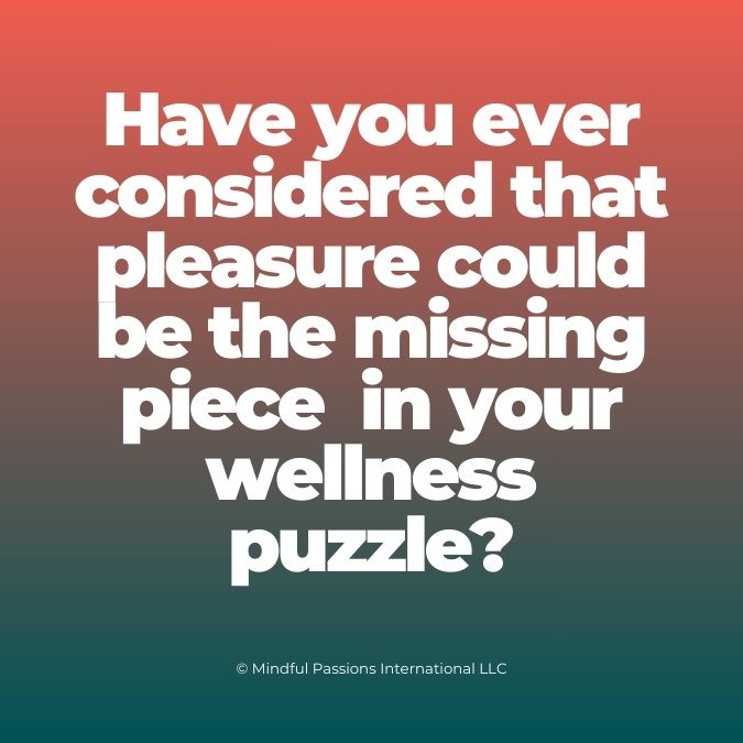 Discover the Joy of Pleasure Practices with Mindful Passions Mindful ...