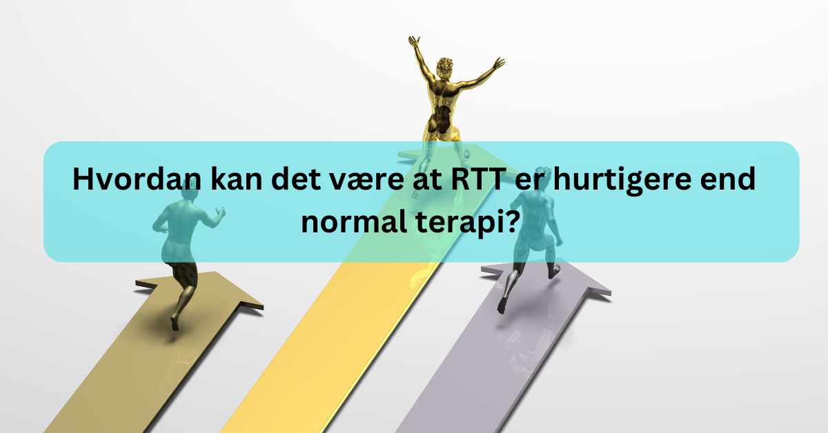Hvordan kan det være at RTT Hypnoterapi er hurtigere end normal terapi ...