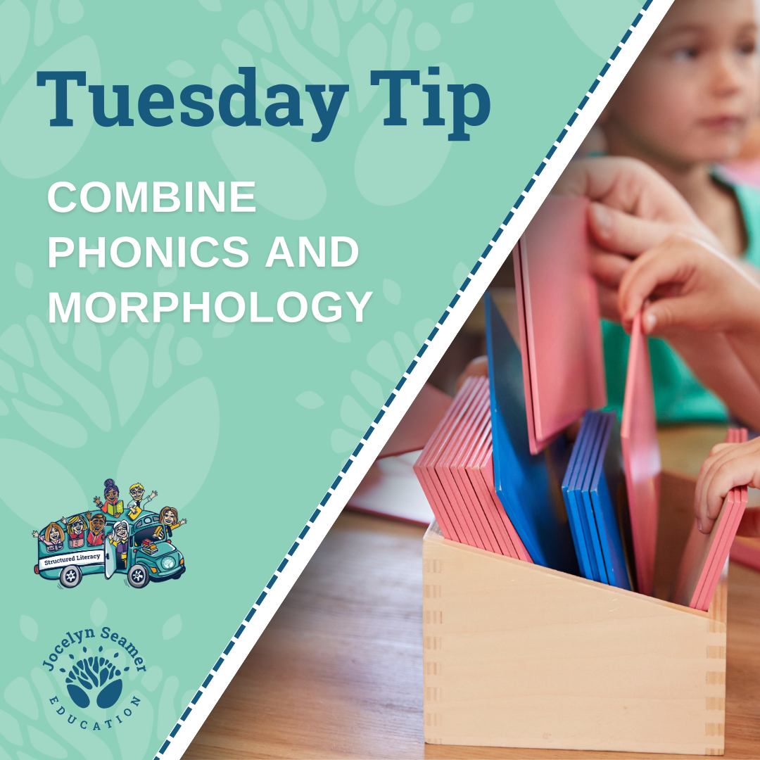 Tuesday Tip - How to Combine Phonics and Morphology