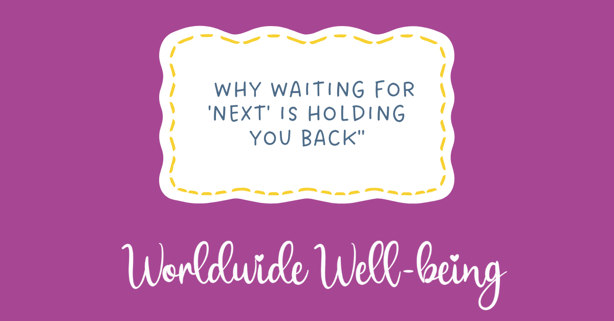 Managing Anxiety Through The Three Principles: Why Waiting for 'Next ...
