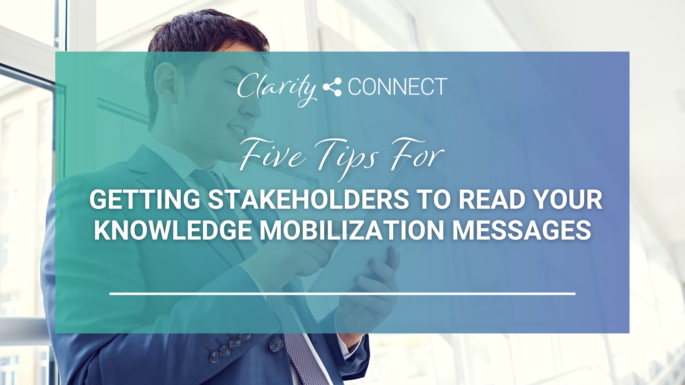 Five Tips for Getting Stakeholders to Read Your Knowledge Mobilization ...