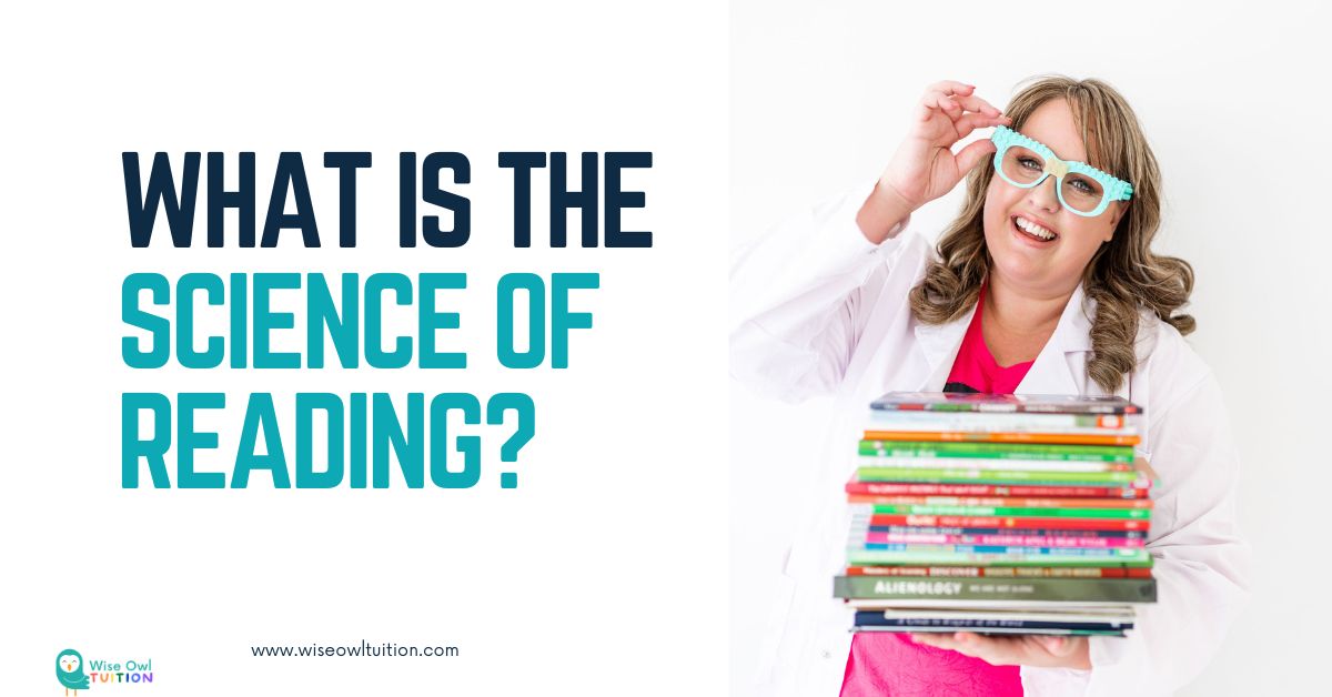 What is the Science of Reading? - Wise Owl Tuition
