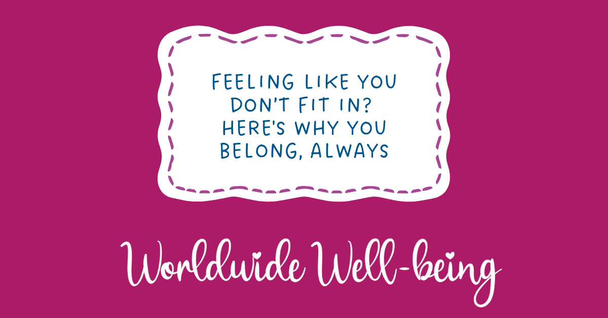 Feeling Like You Don’t Fit In? Here's Why You Belong, Always Sarie ...