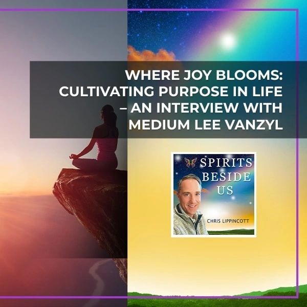 Cultivating Joy And Purpose In Life With Lee VanZyl Chris Lippincott