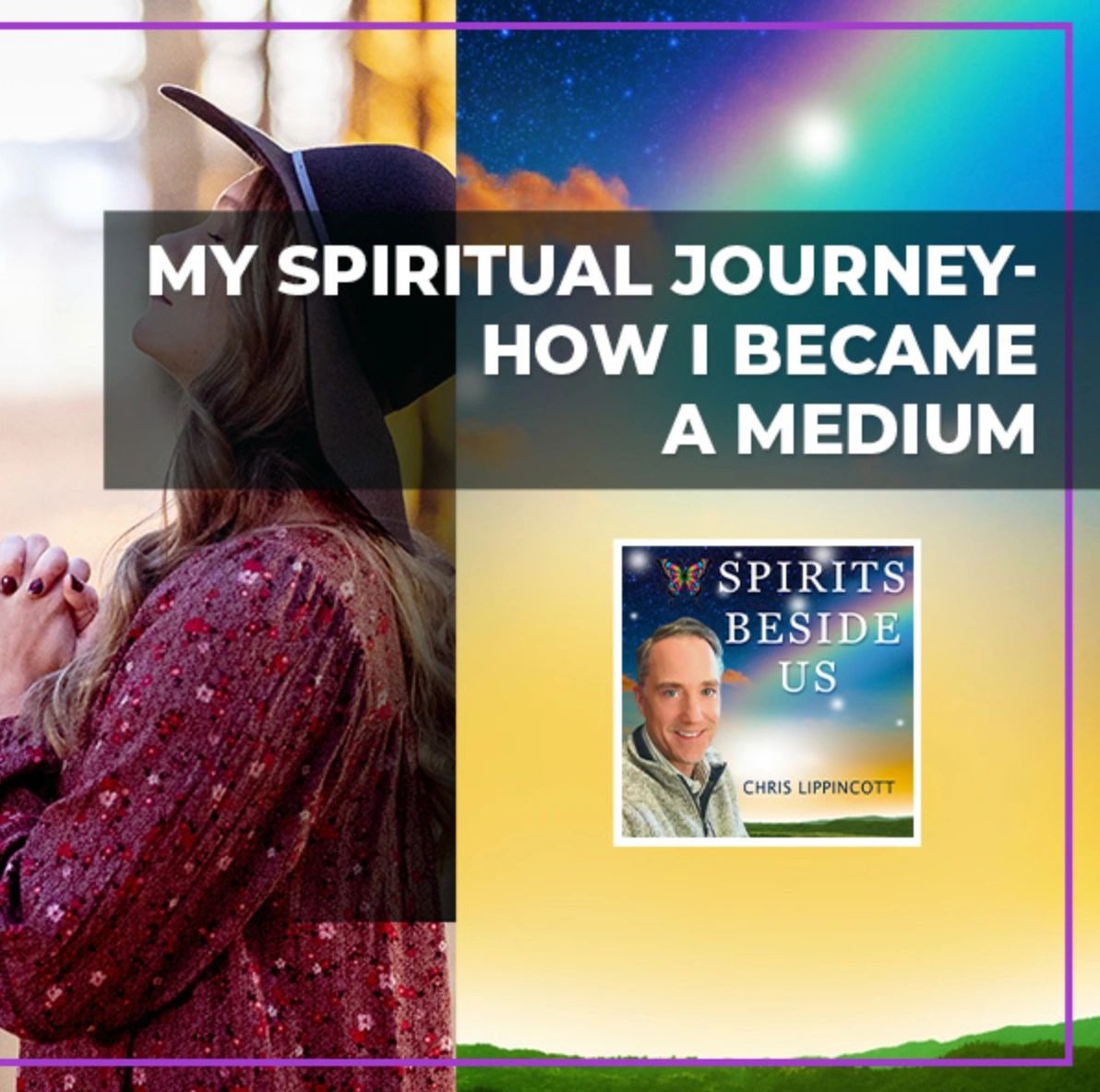 My Spiritual Journey – How I Became A Medium Chris Lippincott