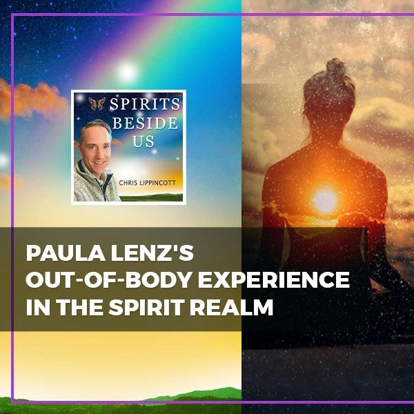 An Out-Of-Body Experience In The Spirit Realm Chris Lippincott