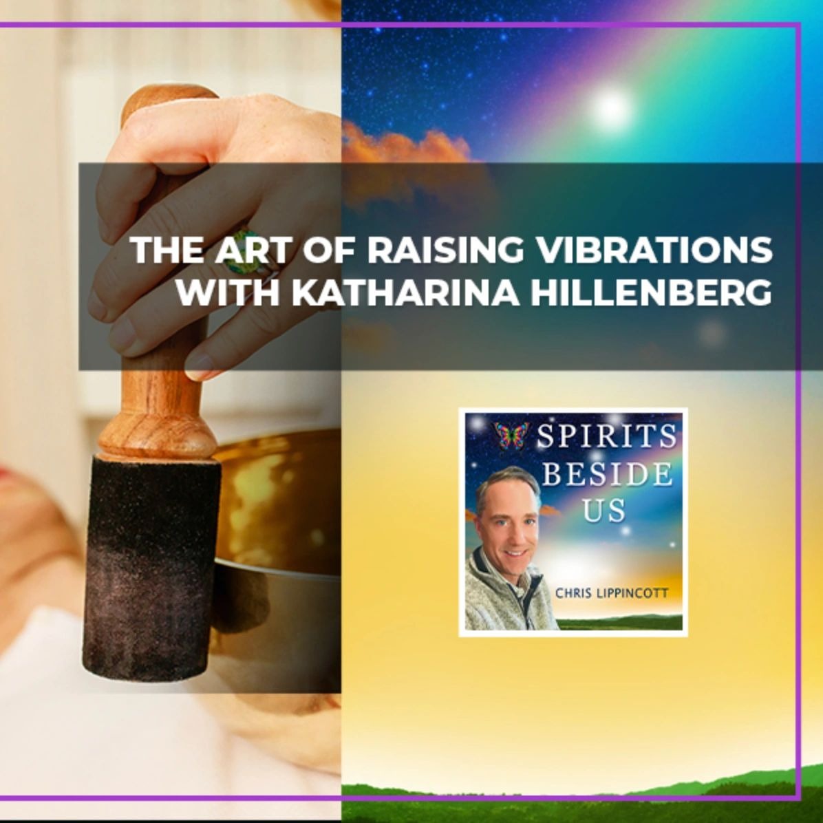 The Art Of Raising Vibrations With Katharina Hillenberg Chris Lippincott