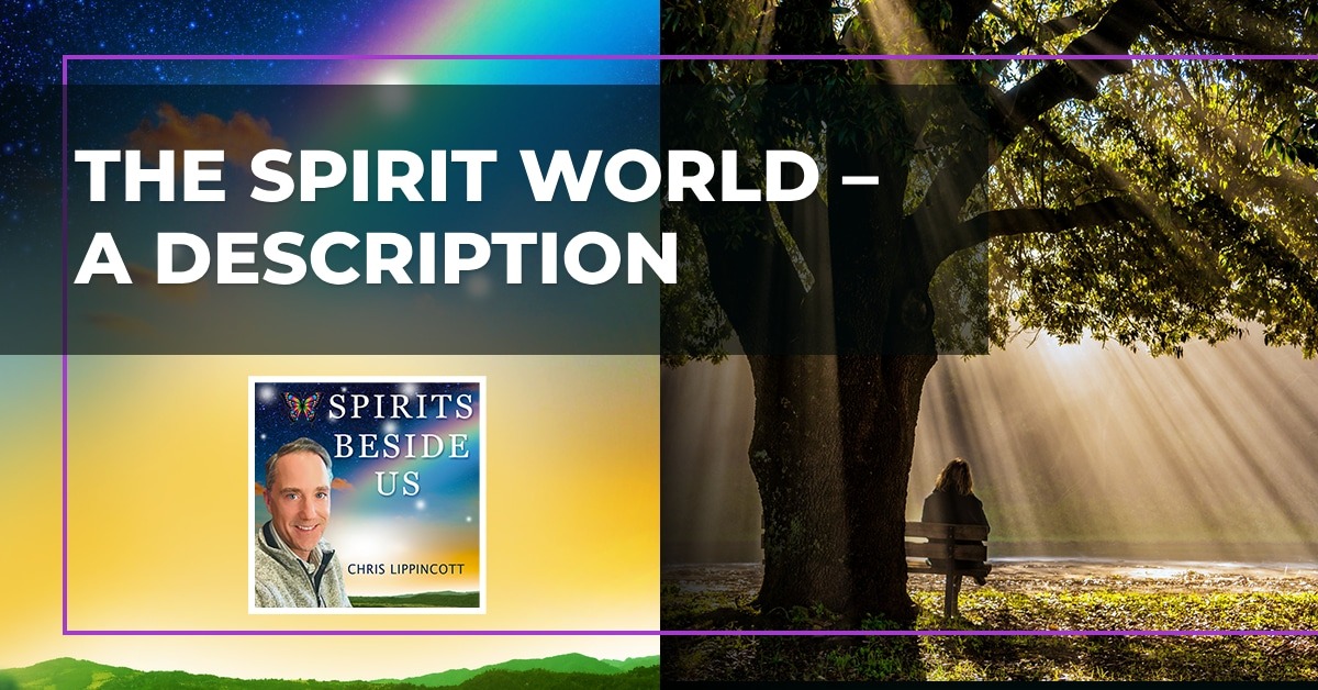The Spirit World – A Description Chris Lippincott