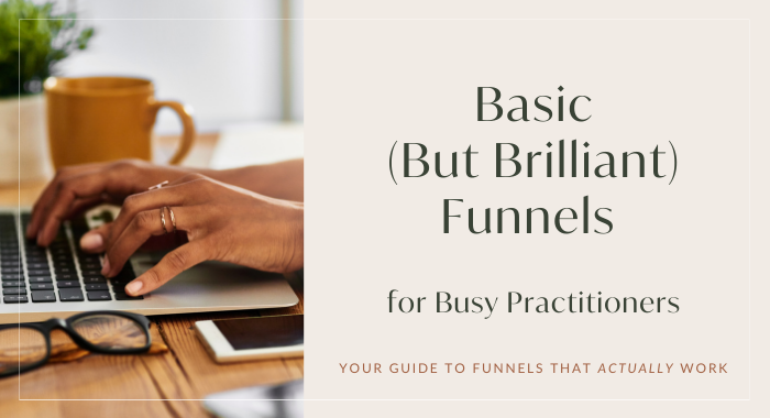 Basic but Brilliant Funnels for Practitioners