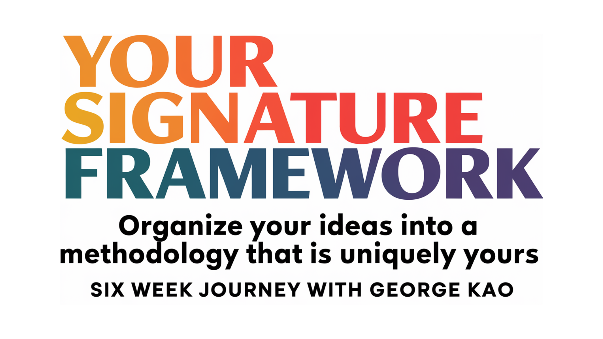 Your Signature Framework - Course - George Kao
