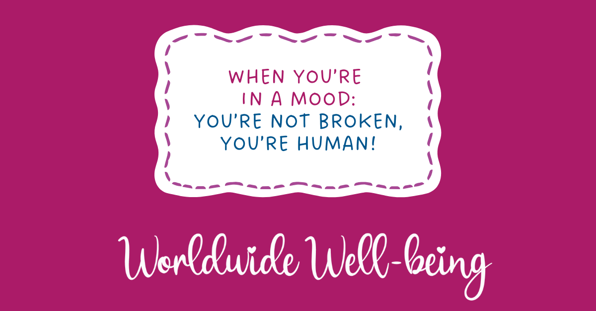 When You're In a Mood: You're Not Broken, You're Human! Sarie Taylor ...