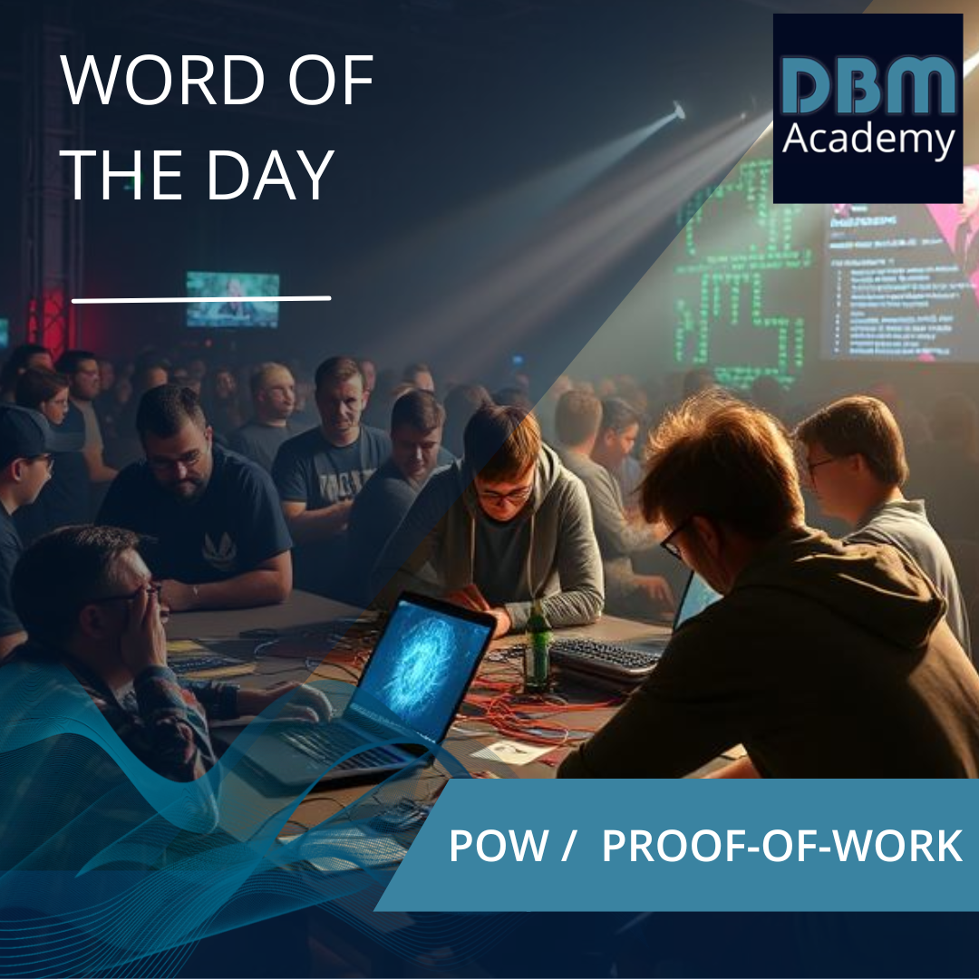 Word of the Day | PoW - Proof-of-Work - DBM Academy