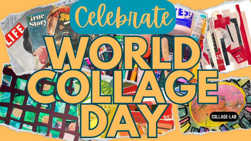100 Ways to Celebrate World Collage Day Explore Collage-Lab