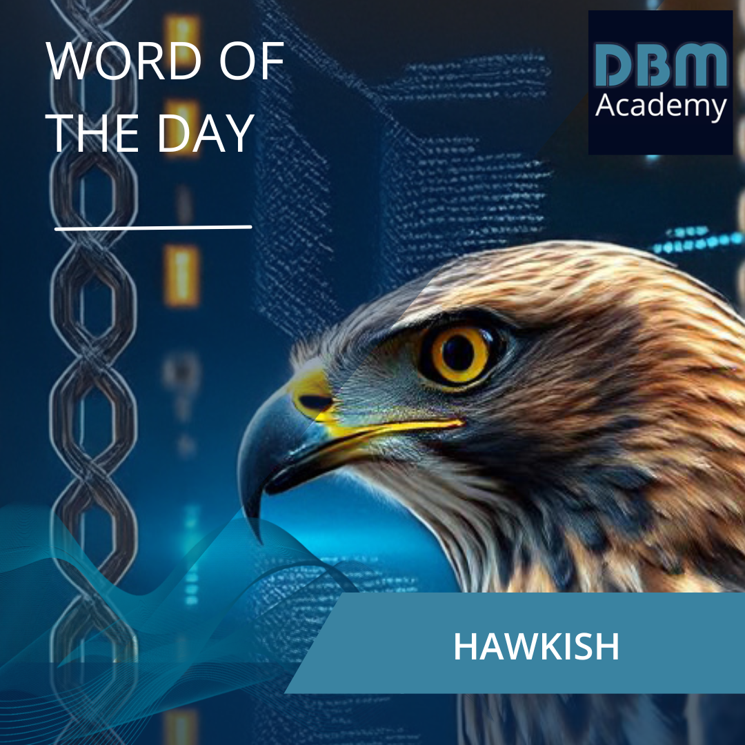 Word of the Day | Hawkish - DBM Academy