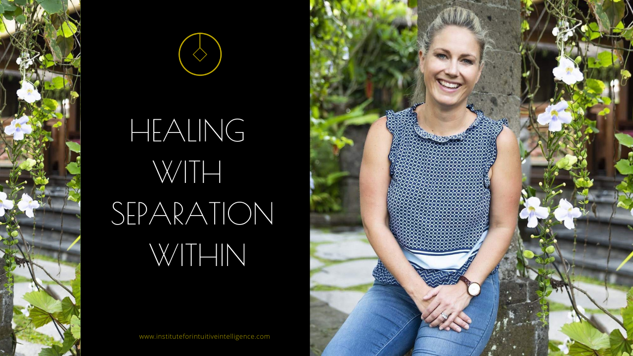 Healing the Separation Within Institute for Intuitive Intelligence