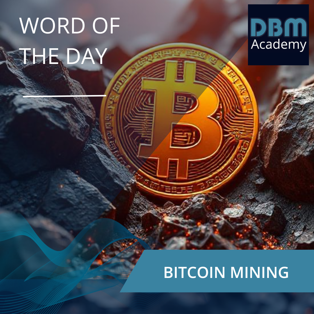 Word of the Day | Bitcoin Mining - DBM Academy