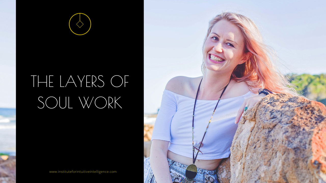 The layers of soul work Institute for Intuitive Intelligence