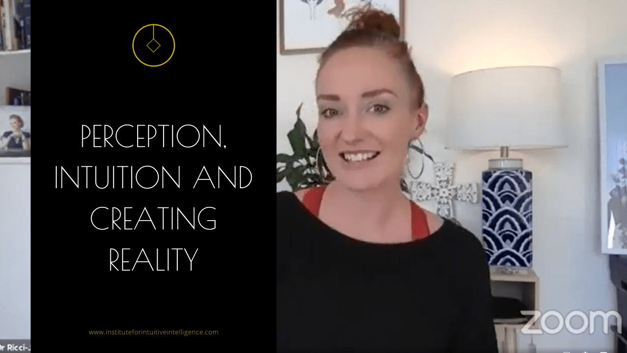 Perception, Intuition And Creating Reality Institute for Intuitive ...