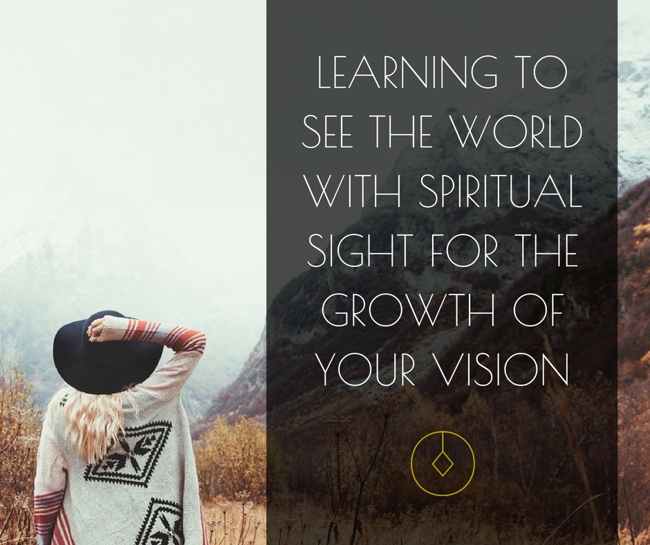 Learning to see the world with spiritual sight for the growth of your ...