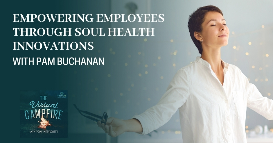 Empowering Employees Through Soul Health Innovations With Pam Buchanan
