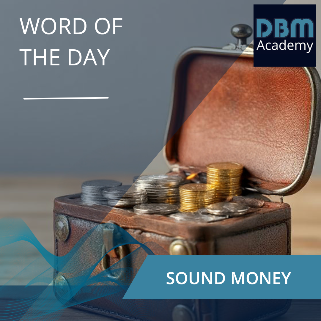 Word of the Day | Sound Money - DBM Academy