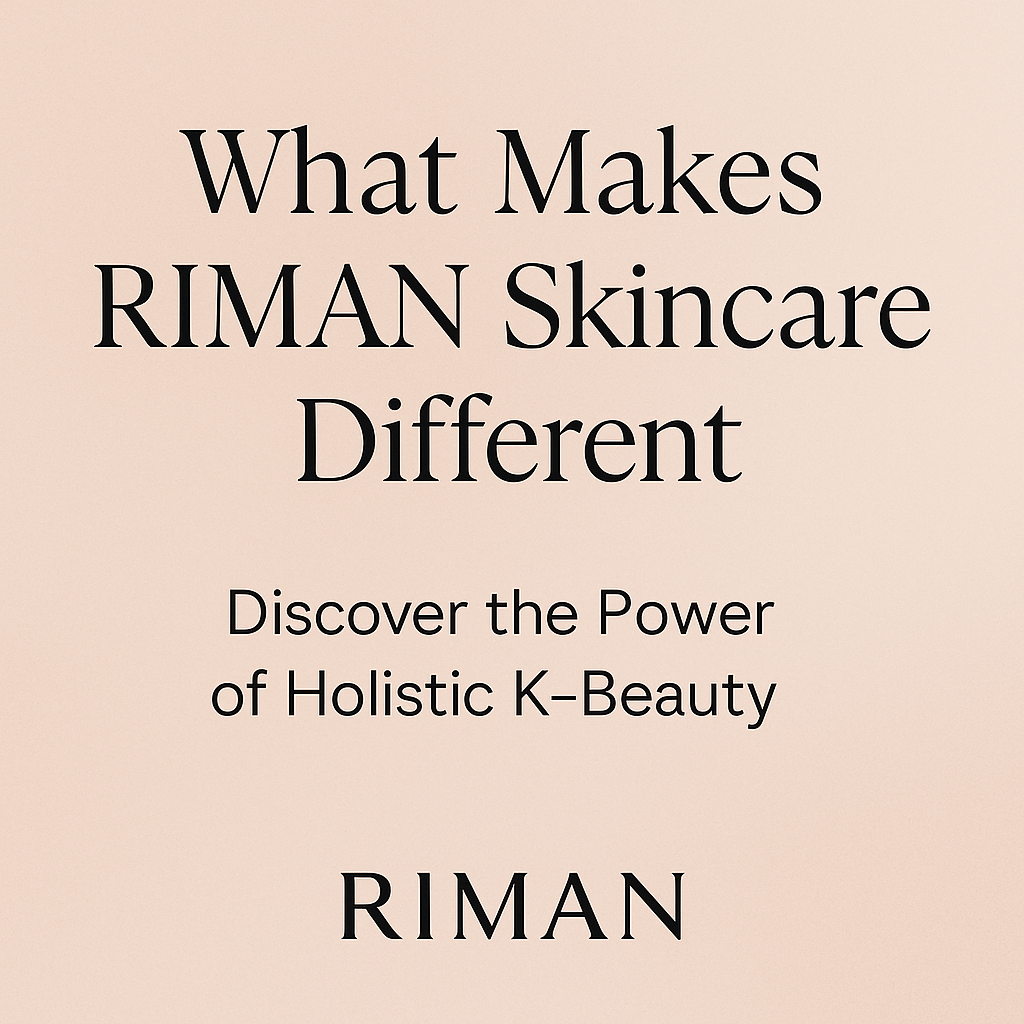What Makes RIMAN Skincare Different? Discover the Power of Holistic K ...