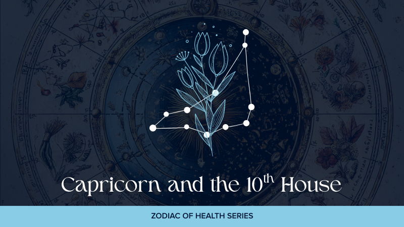 Capricorn & 10th House - Astrology of Health