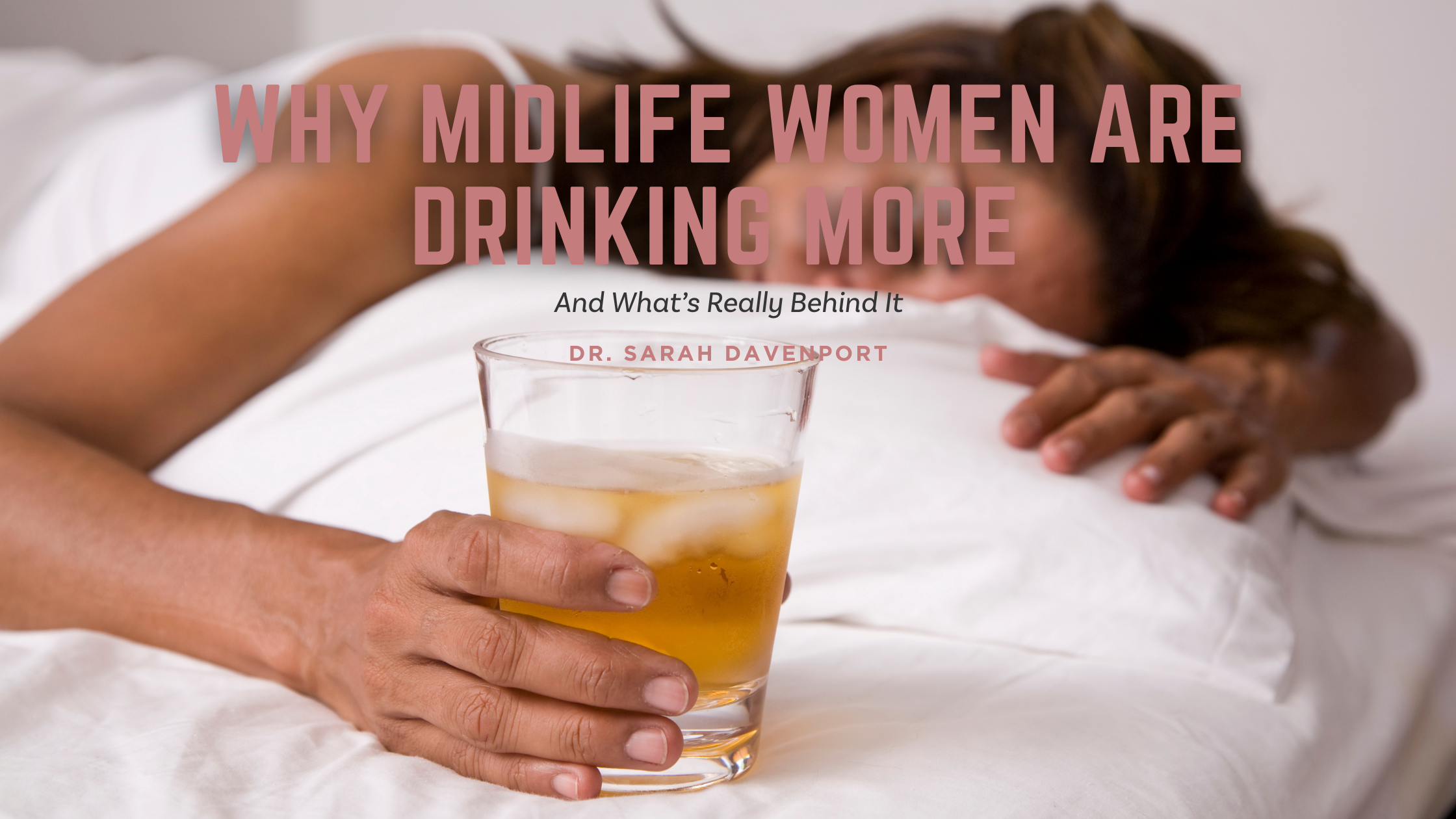 Why Midlife Women Are Drinking More - And What’s Really Behind It All ...
