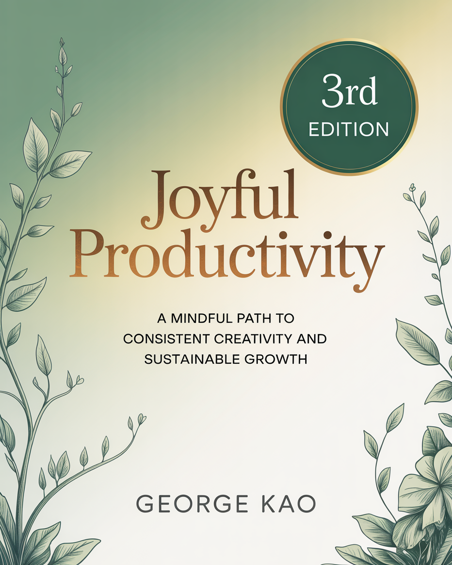 Joyful Productivity Book, 3rd Edition, by George Kao