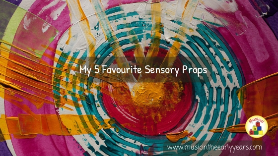 My 5 Favourite Sensory Props - Music in the Early Years
