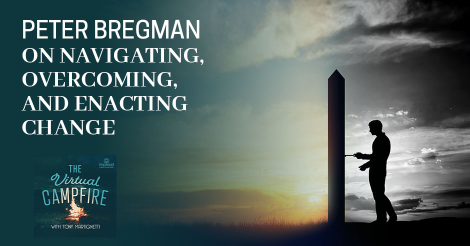 Peter Bregman On Navigating, Overcoming, And Enacting Change