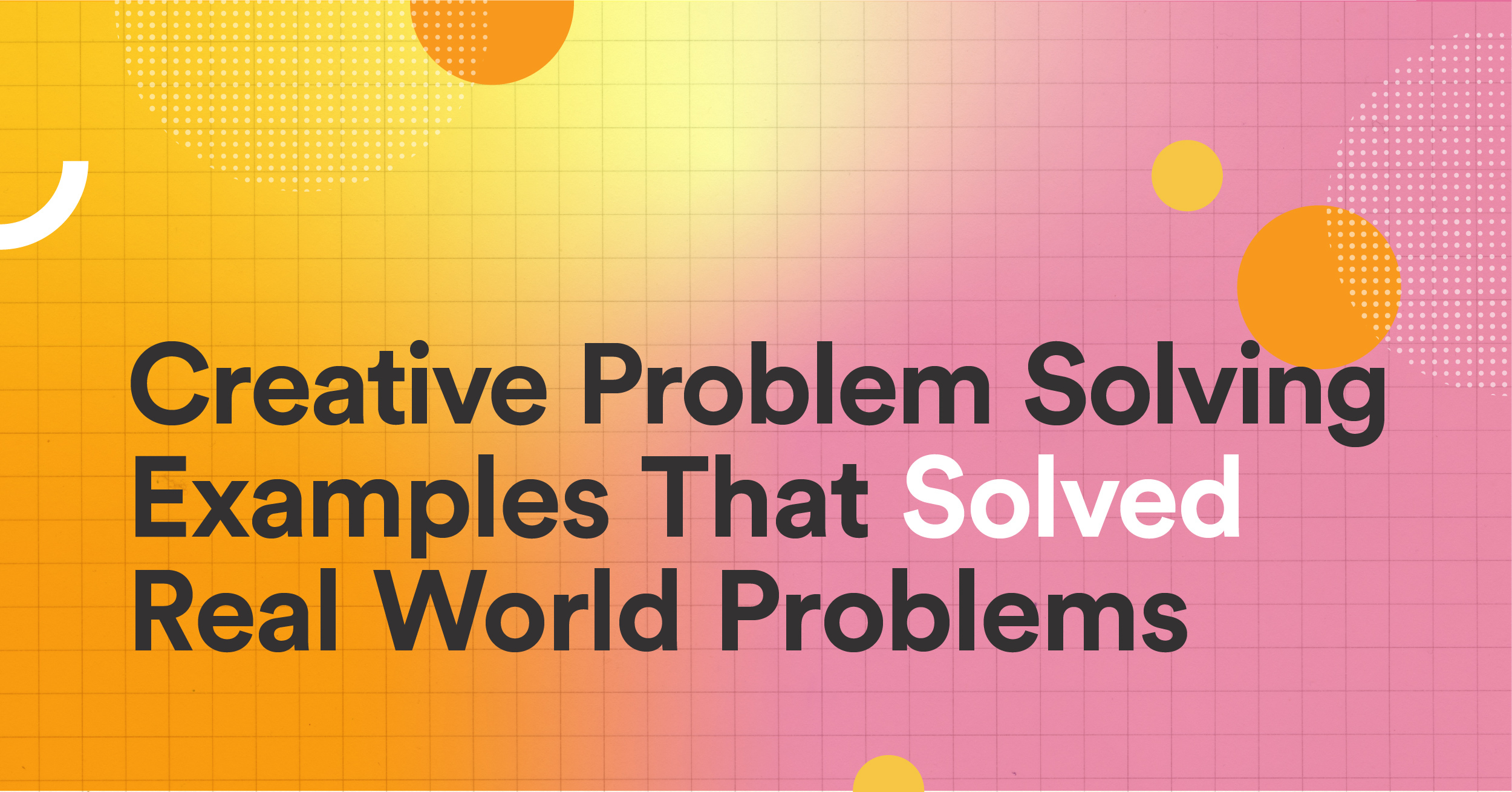 Creative Problem Solving Examples That Solved Real World Problems
