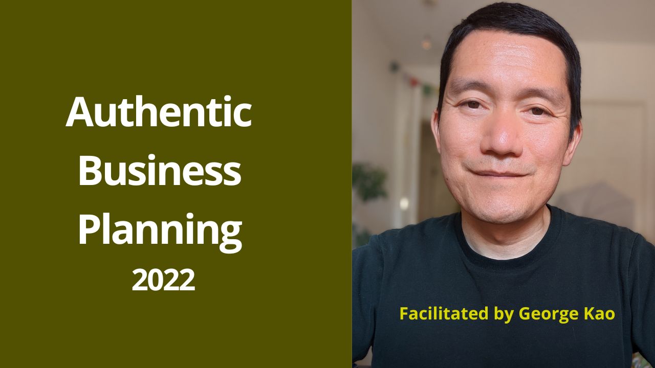Authentic Business Planning 2021-2022 - George Kao Courses