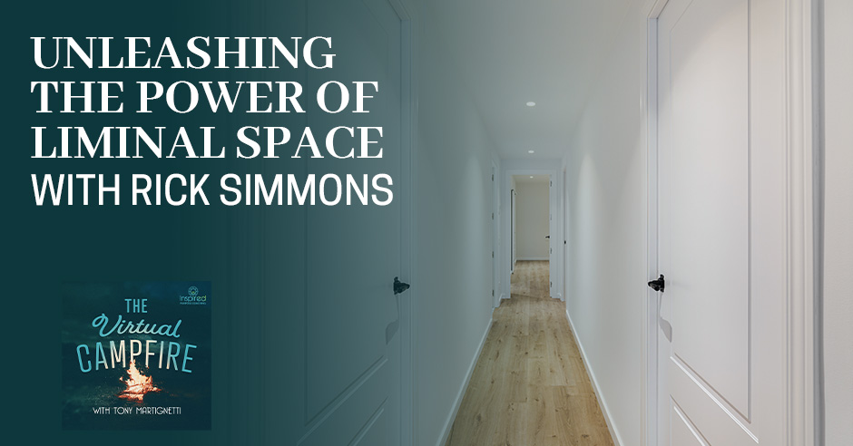 Unleashing The Power Of Liminal Space With Rick Simmons