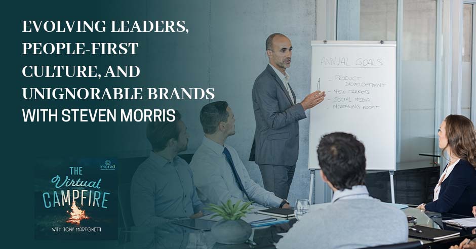 Evolving Leaders, People-First Culture, And Unignorable Brands With ...