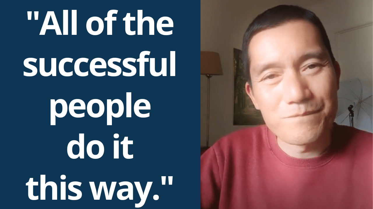 “All the successful people do it this way.” - George Kao