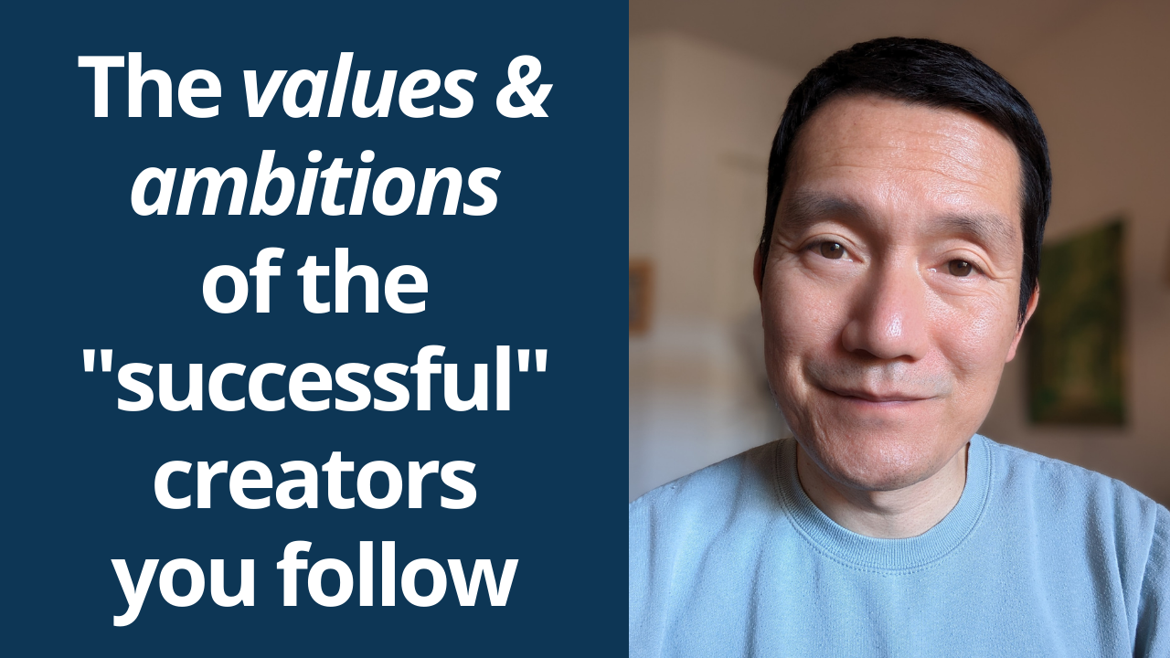 The “Successful” Creators You Follow… - George Kao