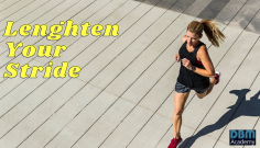 Lengthen Your Stride - DBM Academy