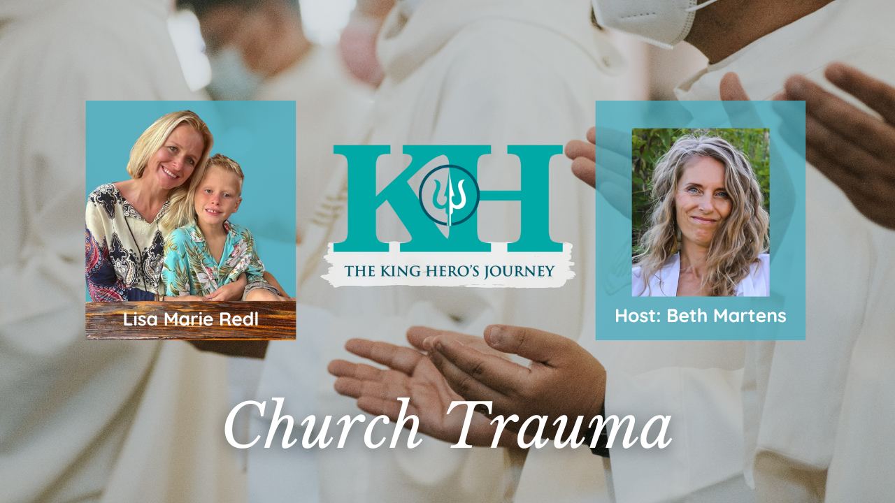 Lisa Marie Redl: Healing from Church Trauma [King Hero Interview]