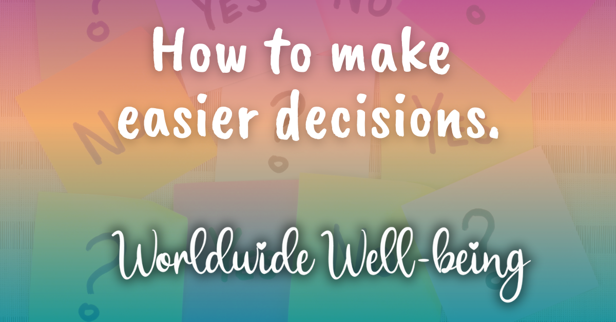 How To Make Easier Decisions Sarie Taylor - Worldwide Well-Being